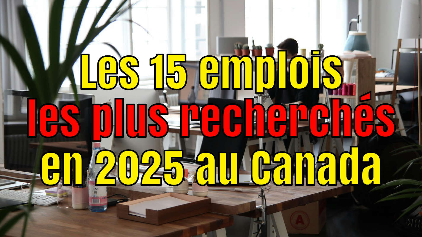 Les 15 emplois les plus recherchés en 2025 au Canada